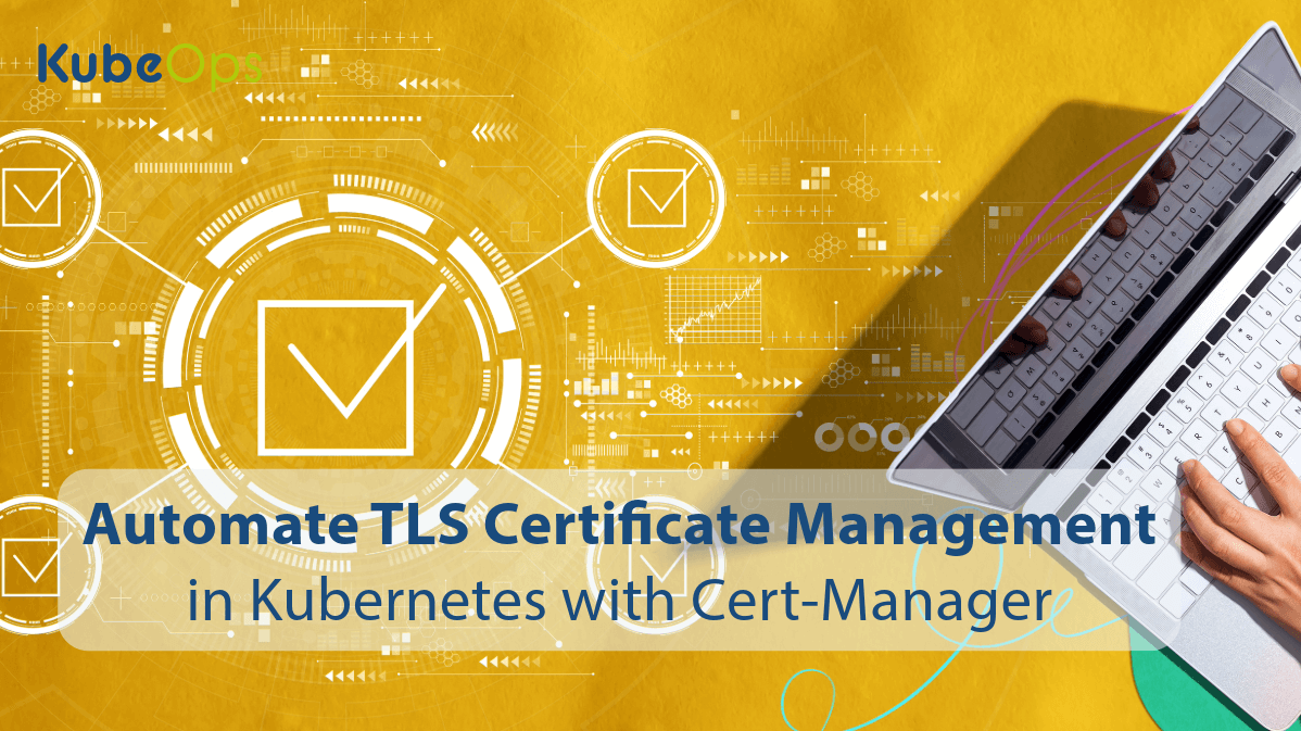 Automate TLS Certificate Management in Kubernetes with Cert-Manager